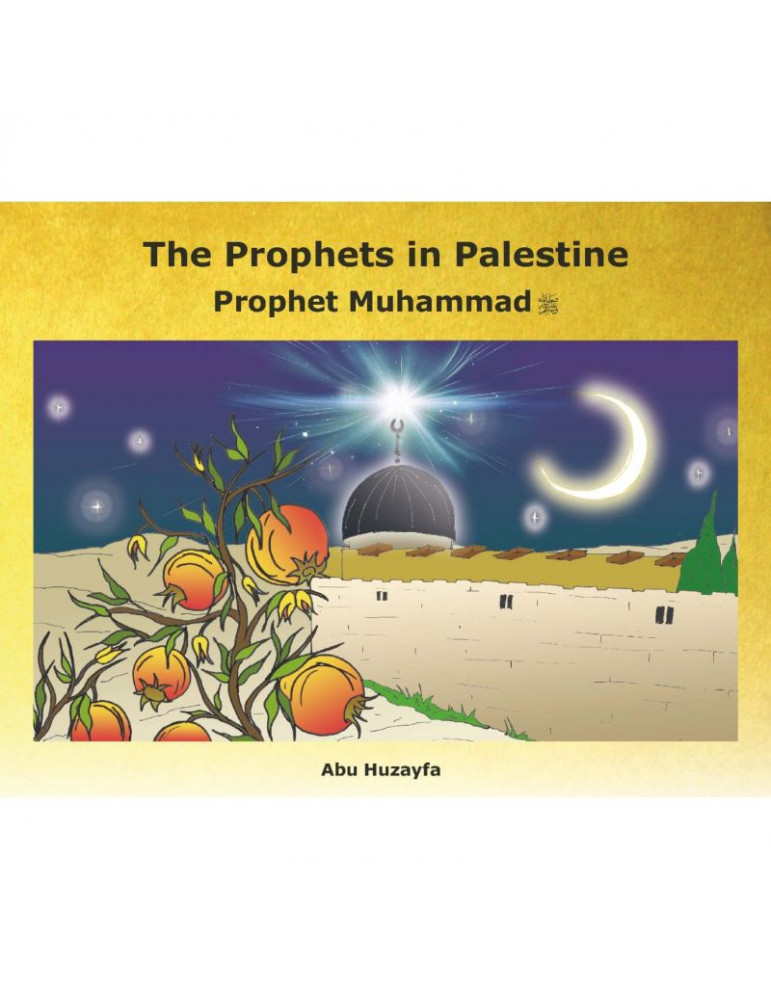 Prophet Muhammad Peace Be Upon Him - The Prophets in Palestine